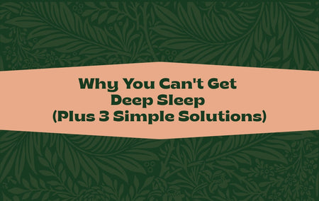 Why You Can't Get Deep Sleep (Plus 3 Simple Solutions) – Local Nutrition